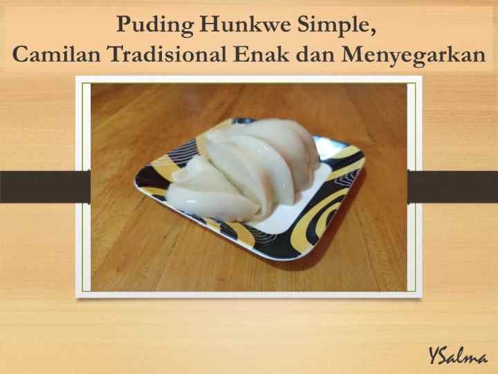 Puding Hunkwe Simple, Camilan Tradisional Enak dan Menyegarkan – YSalma
